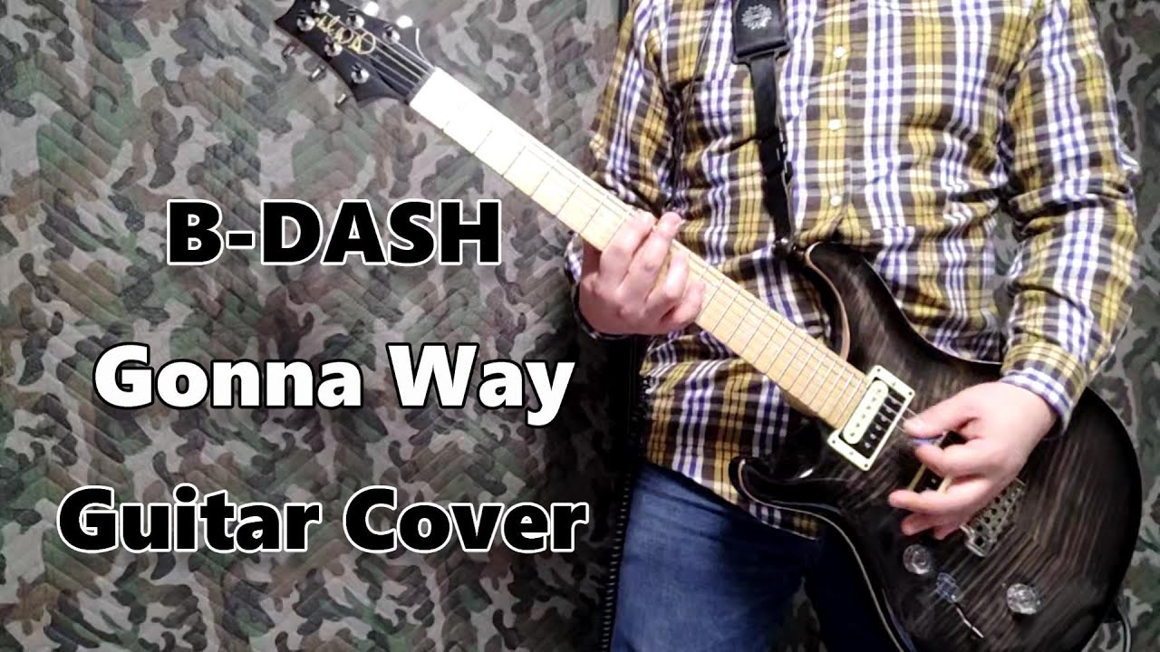 Gonna Way-B-DASH Guitar Cover - YouTube