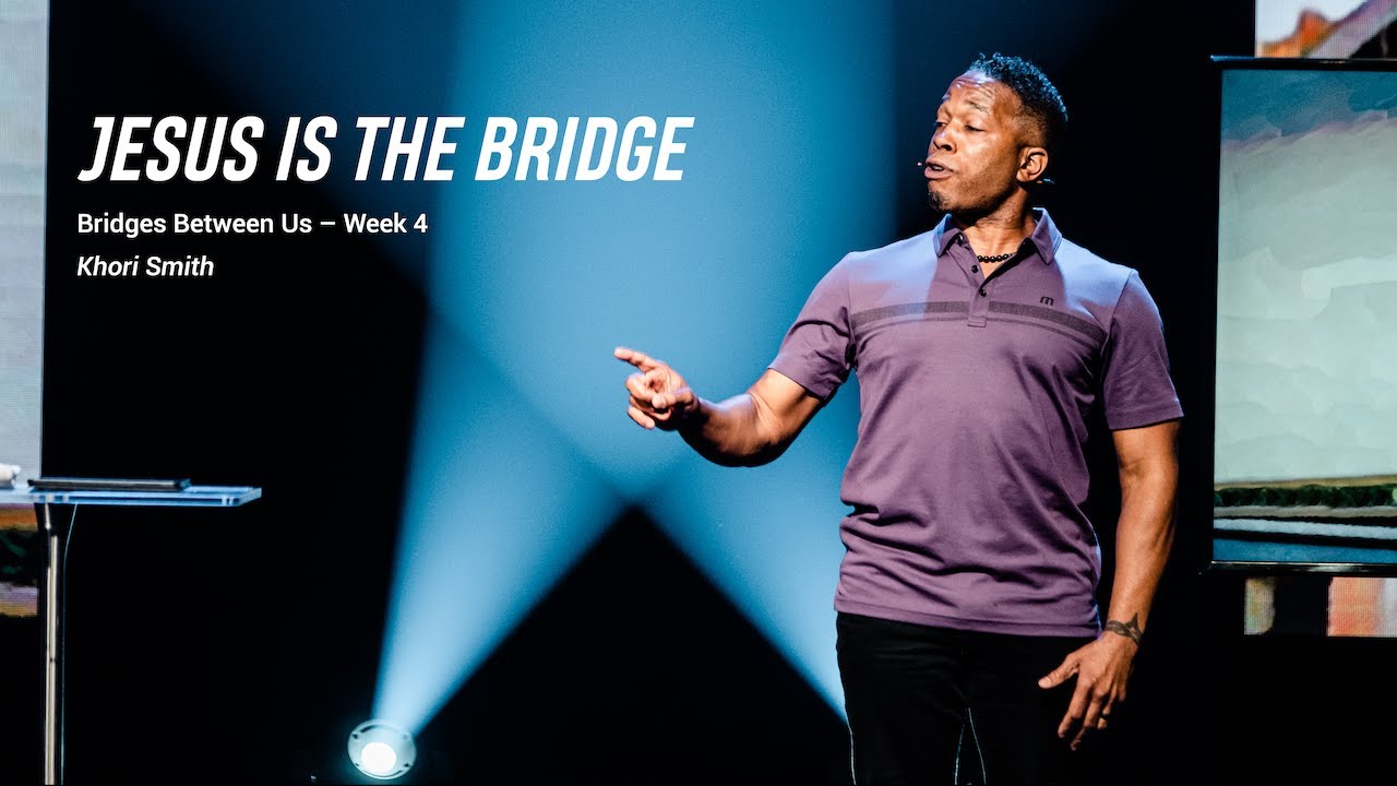 Bridges Between Us: Jesus Is The Bridge - YouTube