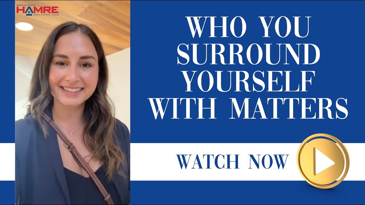 Who You Surround Yourself With Matters - Chelsea Hamre - RE/MAX ...