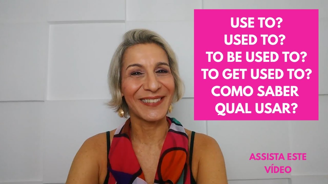QUANDO USAR CORRETAMENTE: USE TO - USED TO - BE USED TO GET USED TO ...