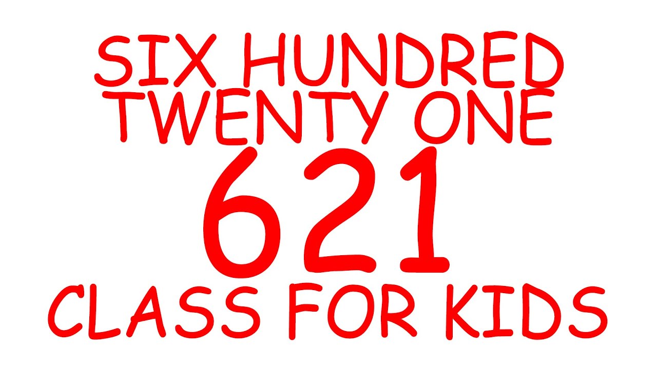 SIX HUNDRED TWENTY ONE 621, SIX HUNDRED TWENTY TWO 622. COUNTING CLASS ...