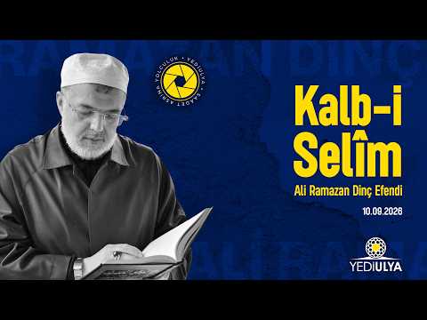 Ali Ramazan Dinç Efendi - Kalb-i Selim Sohbetleri (10.09.2026)