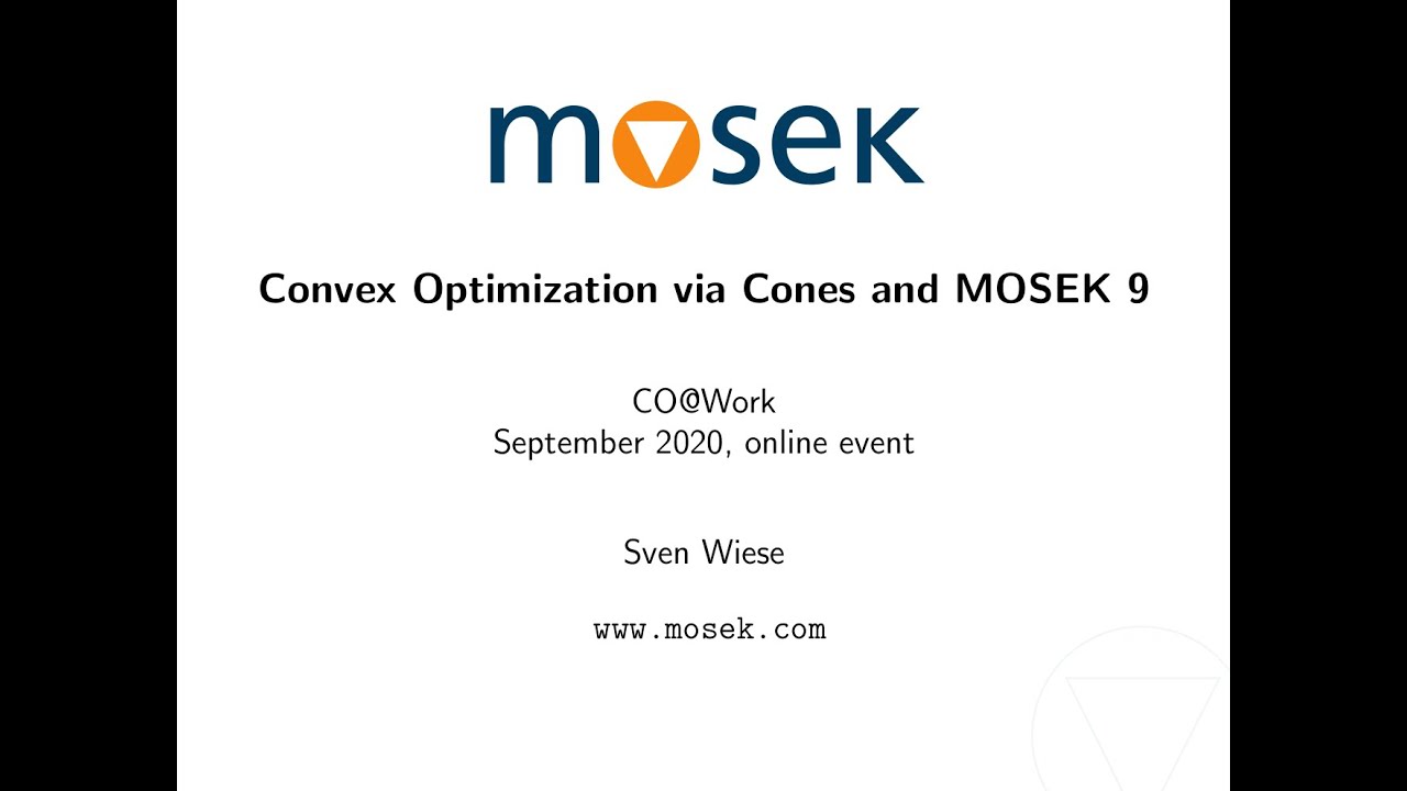 Sven Wiese - Convex Optimization via Cones and Mosek 9 - YouTube