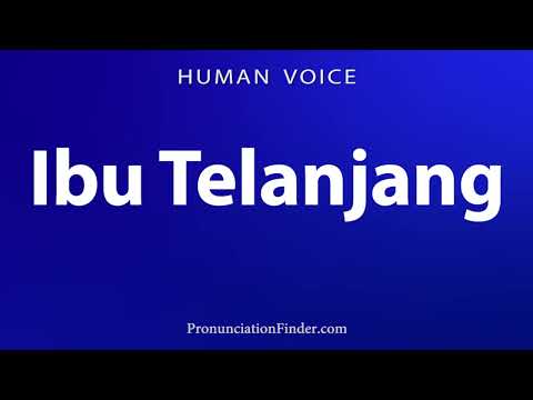 How To Pronounce Ibu Telanjang