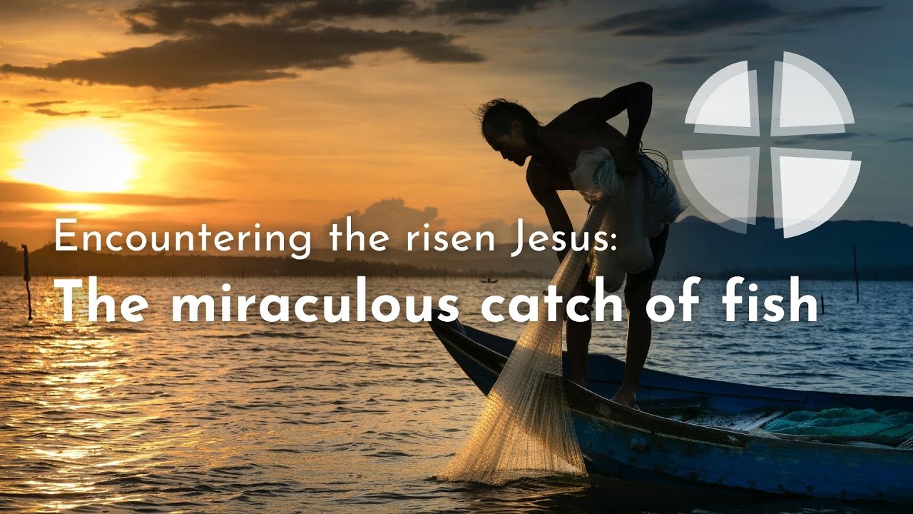 Encountering the risen Jesus: The miraculous catch of fish - YouTube