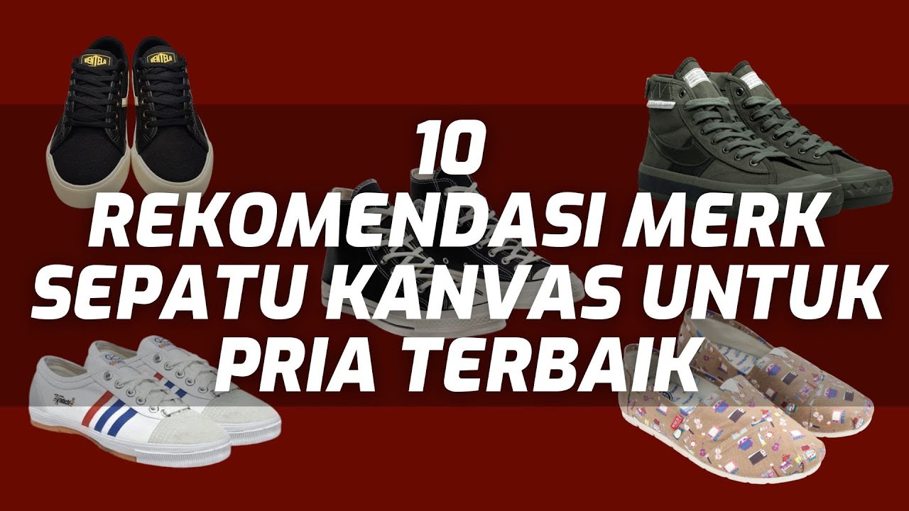 10 REKOMENDASI MERK SEPATU KANVAS UNTUK PRIA TERBAIK - YouTube