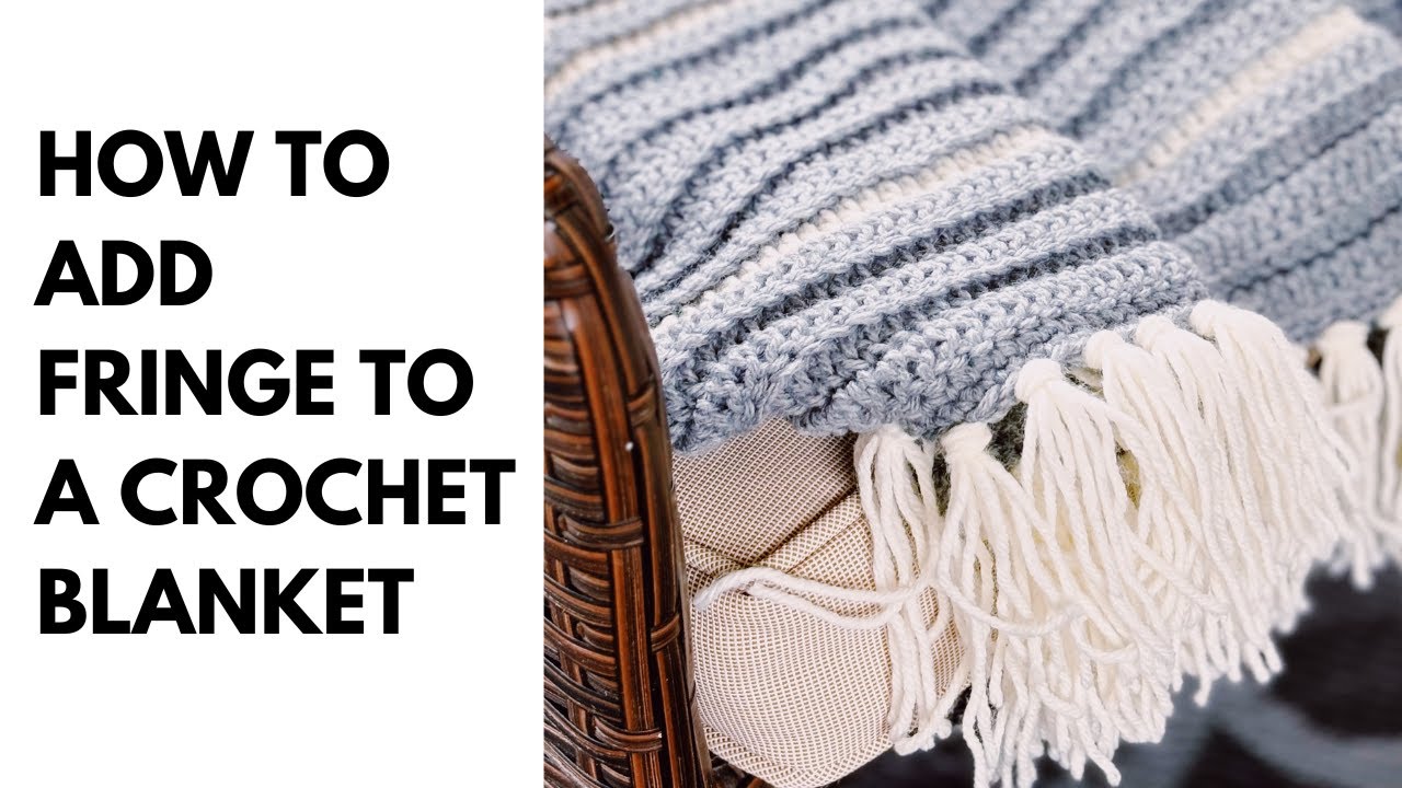 Crochet How To: Adding Fringe to a Crochet Blanket #crochet # ...
