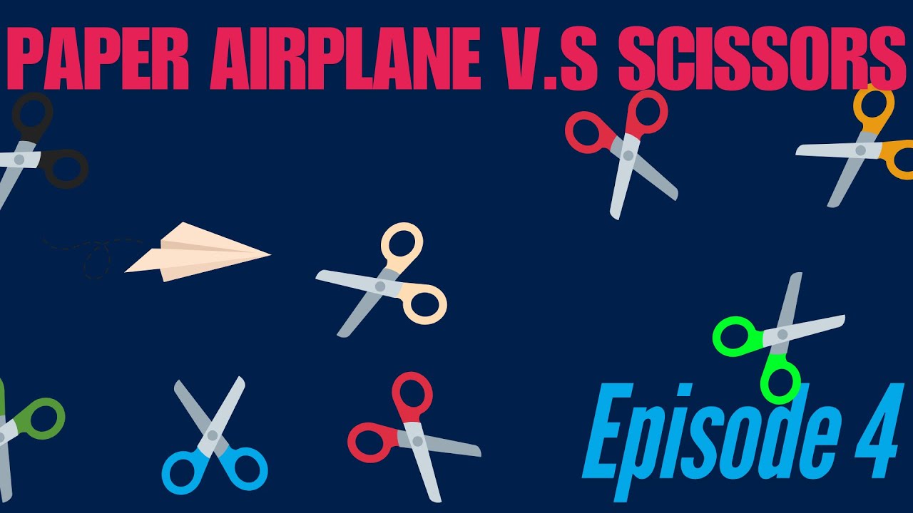 Paper Airplane V.S Scissors EPISODE 4 LAST EPISODE - YouTube