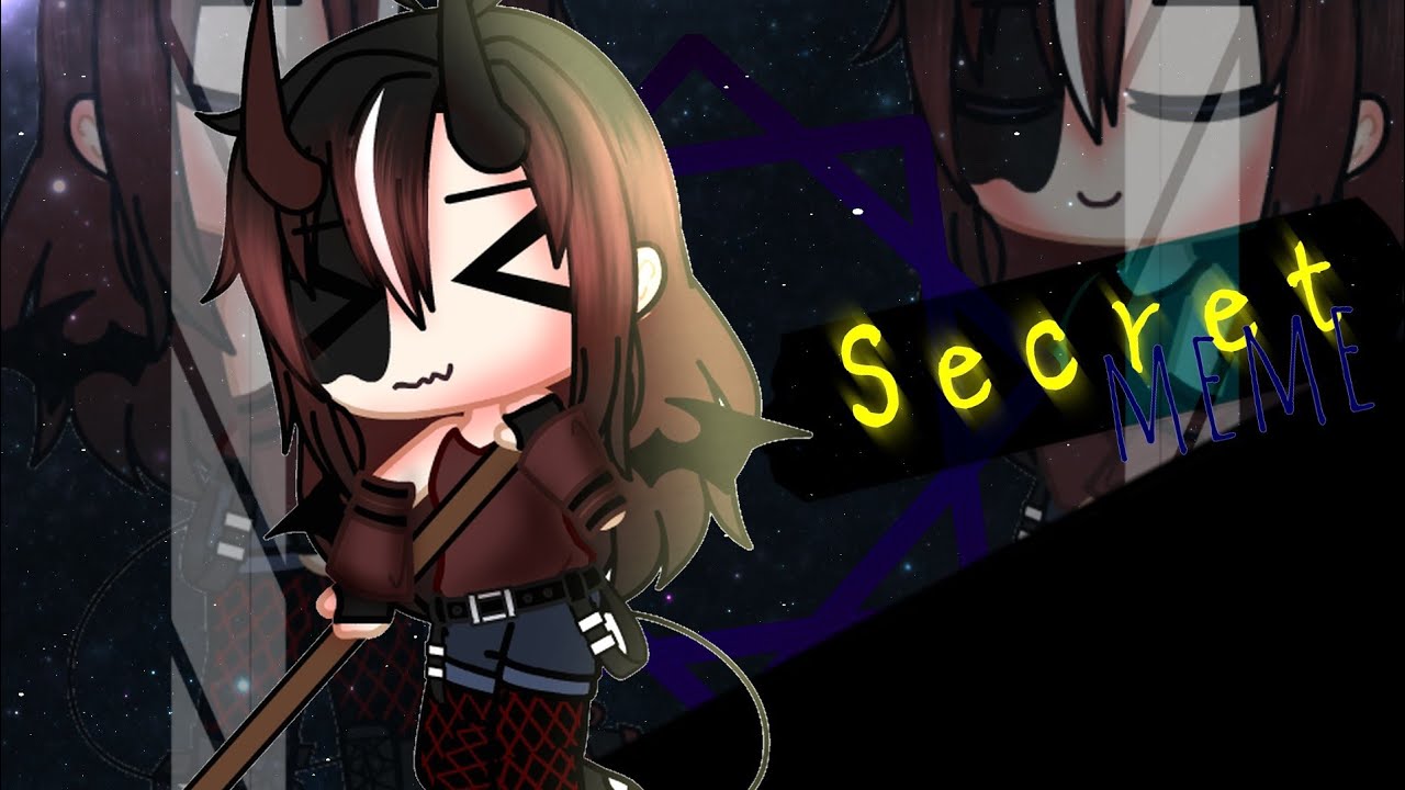 Secret //meme// ×Gacha Club× - YouTube