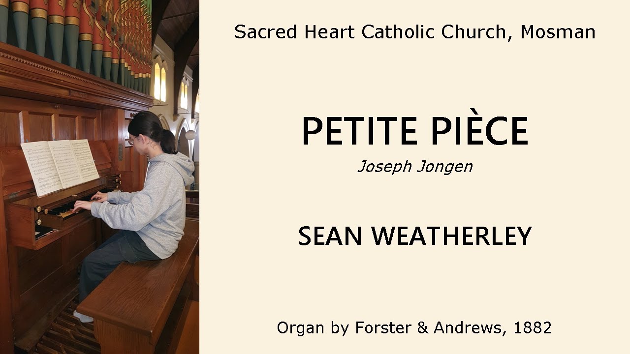 Petite Piece (Jongen) (Sean Weatherley, organ of Sacred Heart, Mosman ...