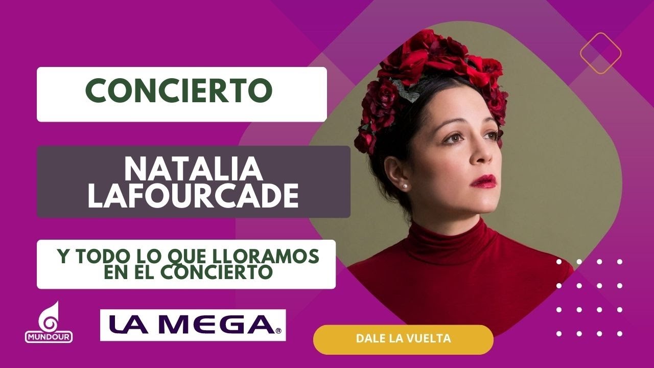 El concierto de Natalia Lafourcade y llorar en los conciertos - YouTube