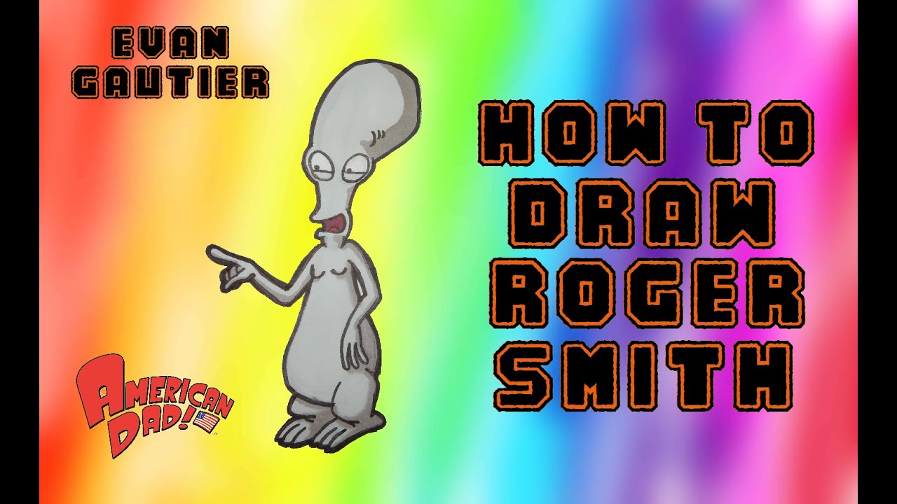 How to Draw ROGER SMITH (American Dad) - EvanGautier - YouTube
