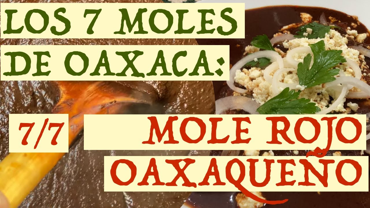 7/7 Mole Rojo Oaxaqueño · Los 7 moles de Oaxaca · Receta y ...
