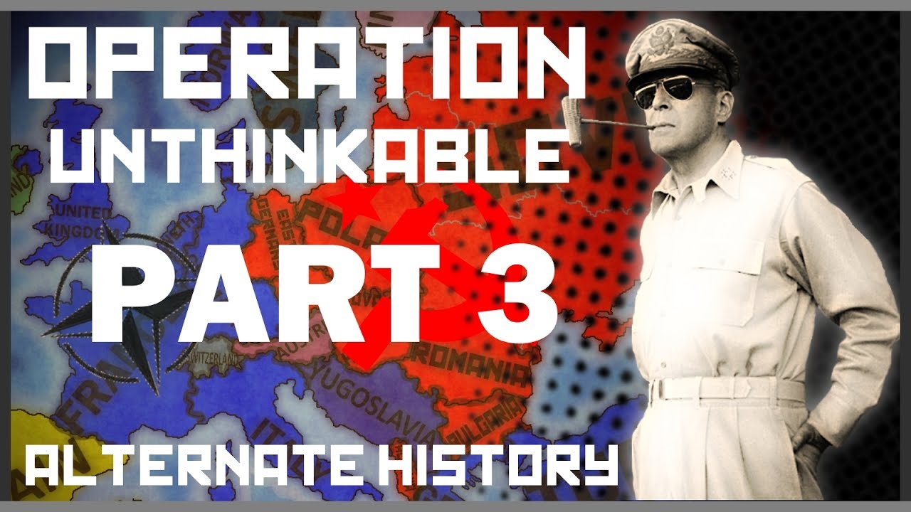 Alternate History - Operation Unthinkable - Part 3 - THE TIDE HAS ...