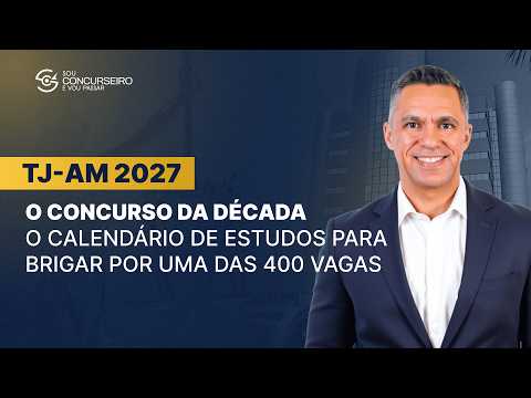 TJ-AM 2027: O CONCURSO DA DÉCADA