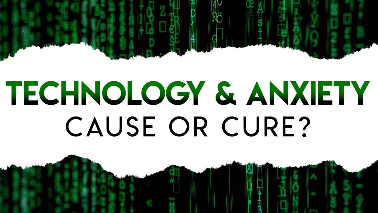 Technology & Anxiety: Cause or Cure? - YouTube