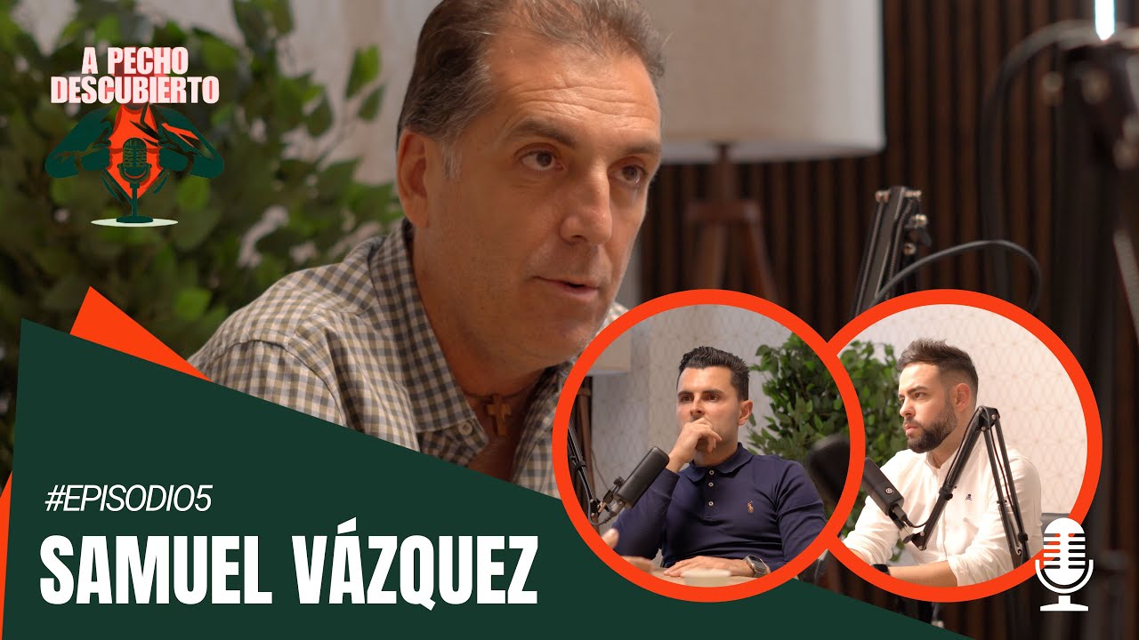 A Pecho Descubierto #5 - Samuel Vazquez (un Podcast de Opebide) - YouTube