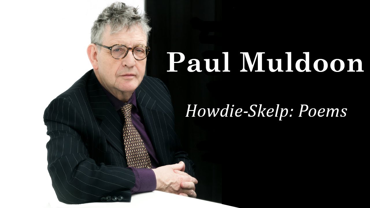 Paul Muldoon -- Howdie-Skelp: Poems - YouTube