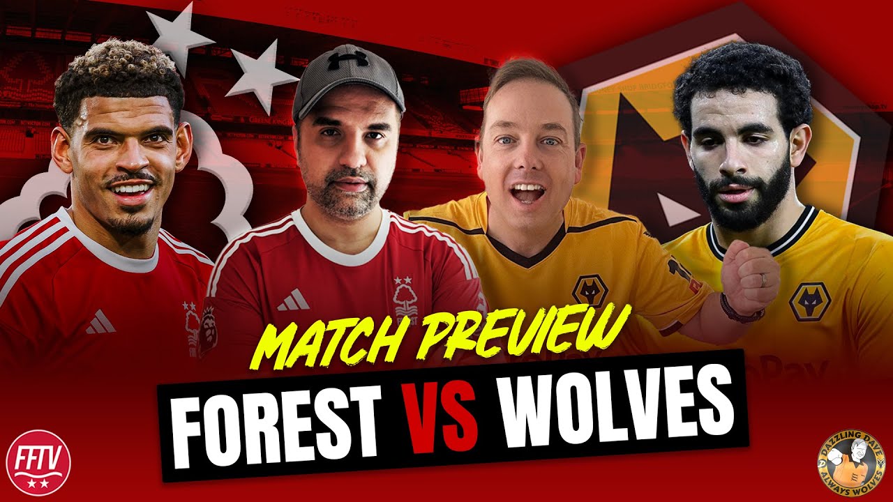 "You Need It More Than Us!" Nottingham Forest vs Wolves | Match Preview ...