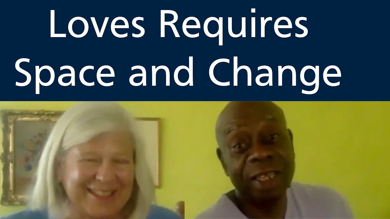 Love Requires Space and Change - YouTube
