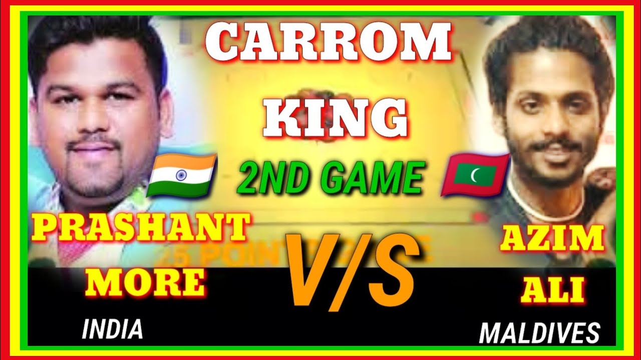 🌍 CARROM KING 🌍 2ND SET || PRASHANT MORE (INDIA) V/S AZIM ALI (MALDIVES ...