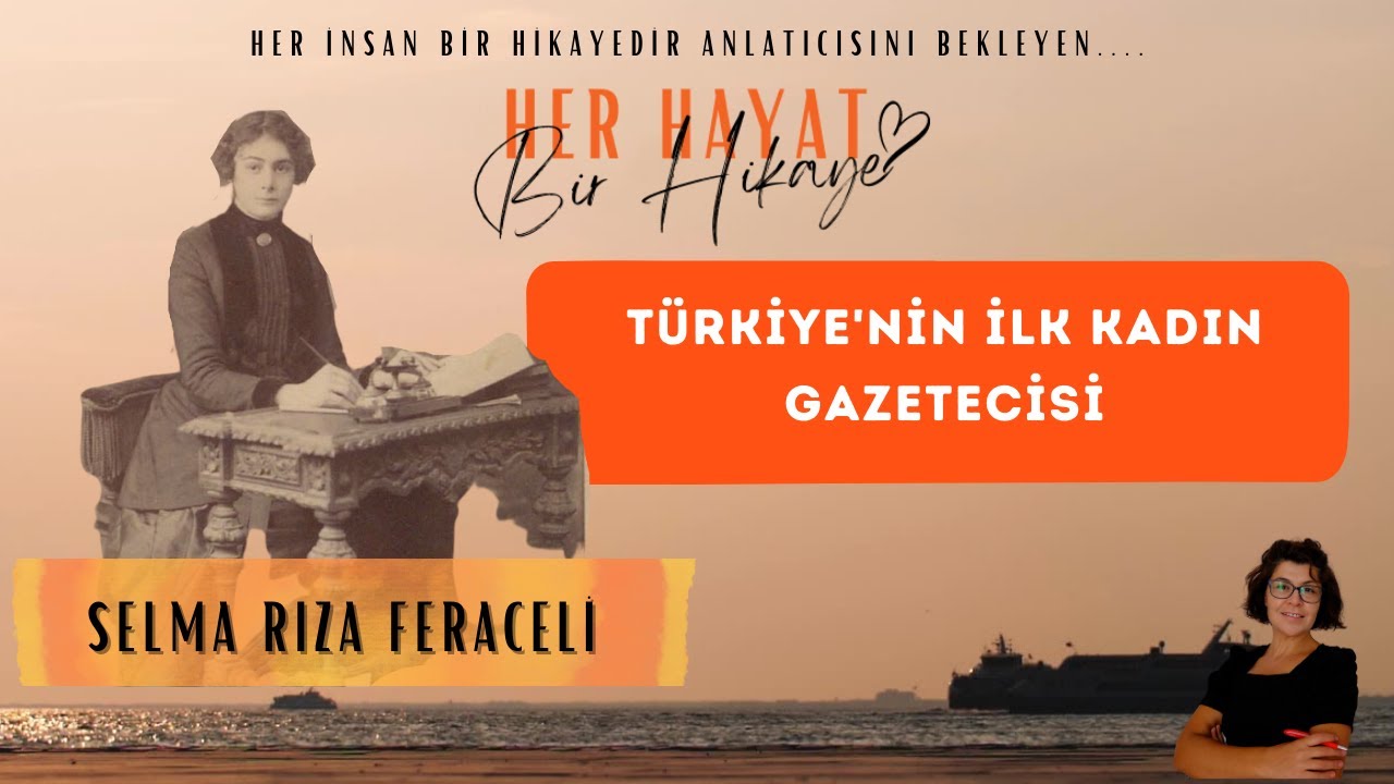 Türkiye'nin İlk Kadın Gazetecisi Selma Rıza FERACELİ - YouTube