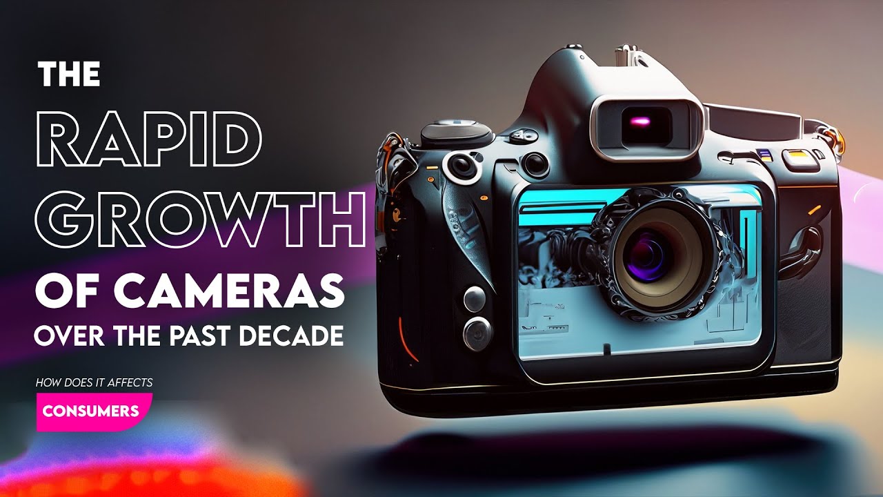 The RAPID Growth of Cameras over the past decade - YouTube