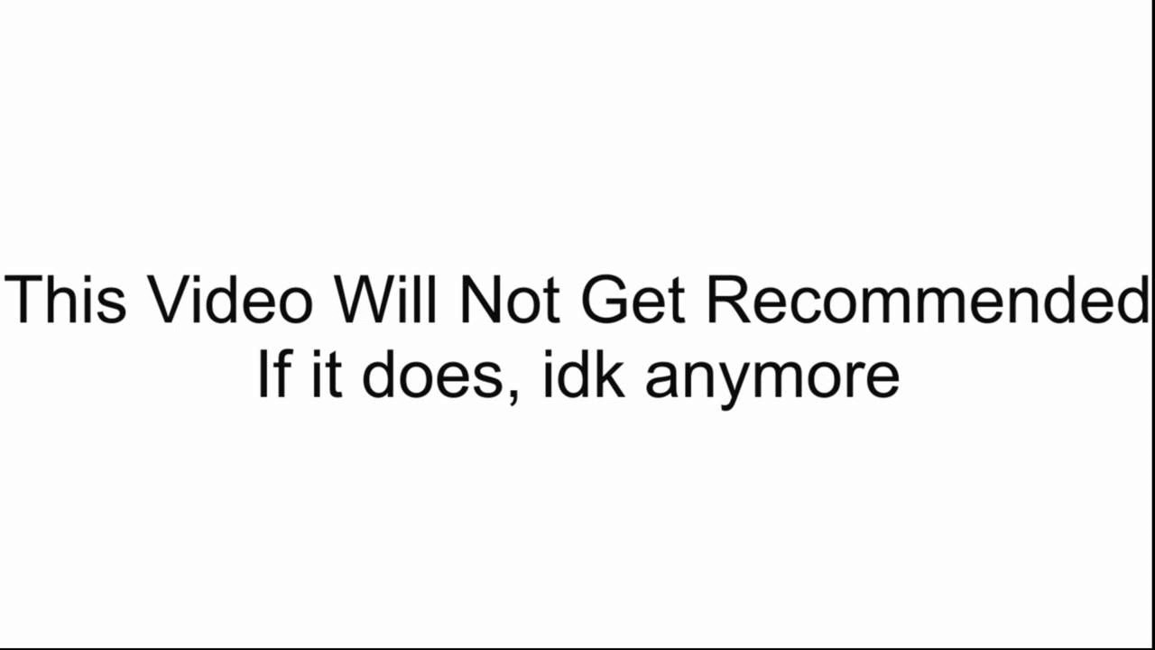This Video Will Not Get Recommended - YouTube