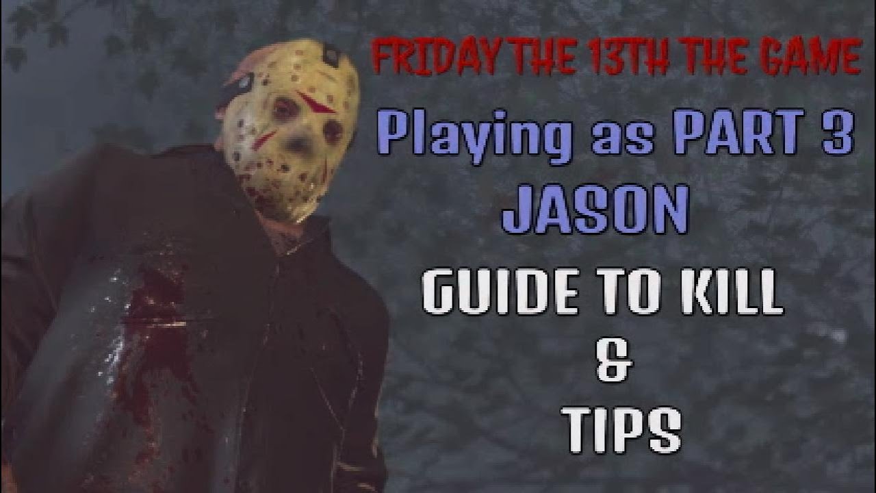 FRIDAY THE 13TH THE GAME Playing as PART 3 JASON GUIDE TO KILL & TIPS ...