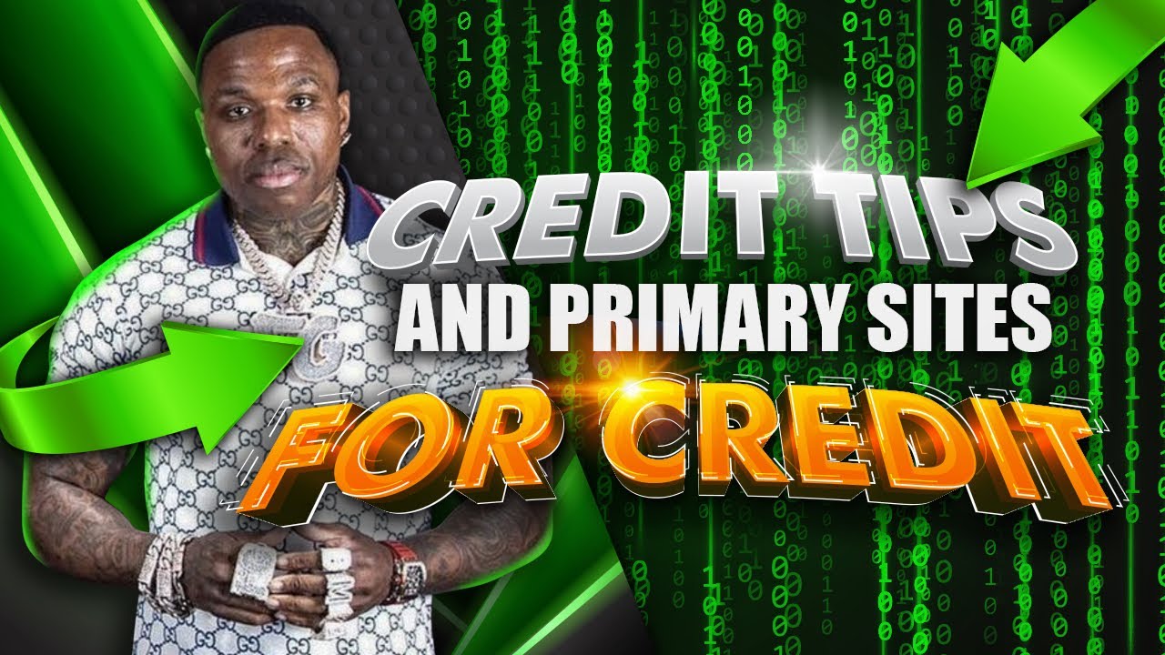CREDIT TIPS AND PRIMARY SITES FOR CREDIT - YouTube