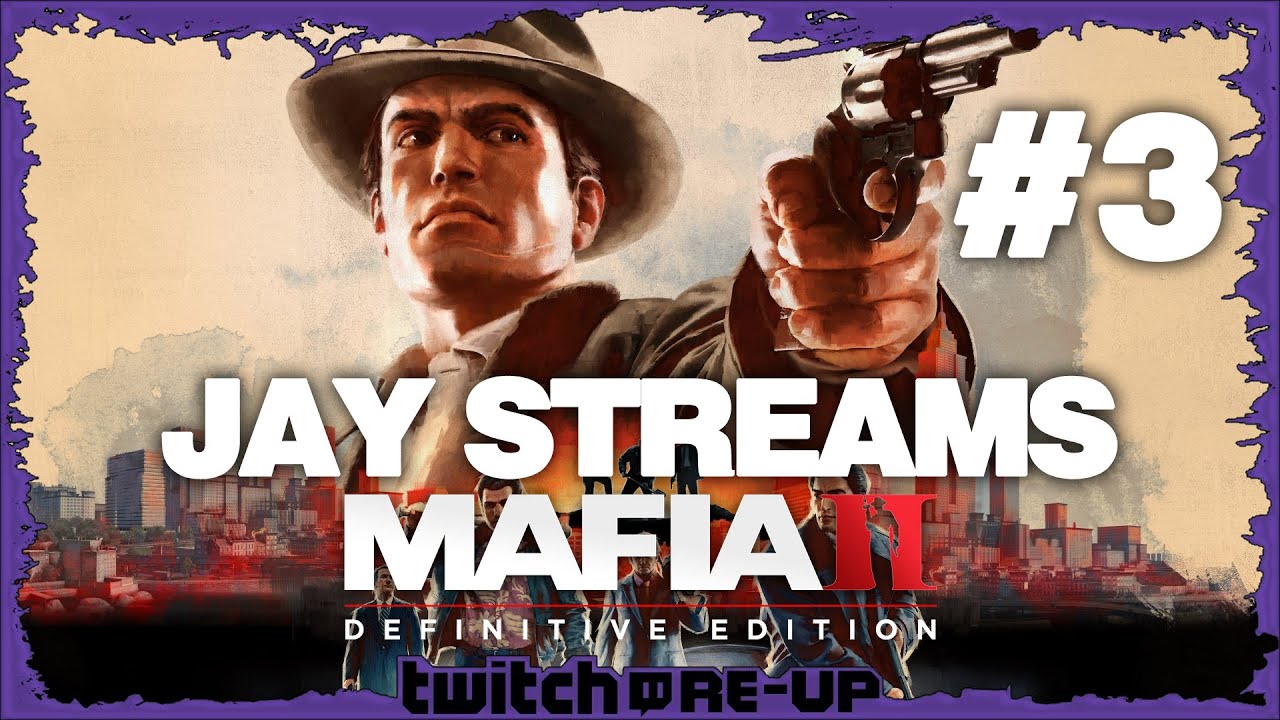 Jay Streams Mafia II: Definitive Edition #3 (Twitch Re-Up) - YouTube