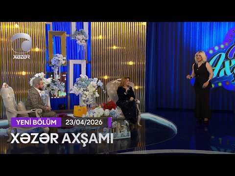 Xəzər Axşamı - Mələkxanım Eyyubova, Ramal İsrafilov  23.04.2026