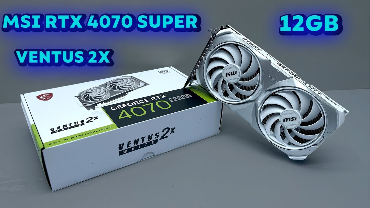 MSI RTX 4070 SUPER 12G VENTUS 2X OC Unbox Install Gameplay - YouTube