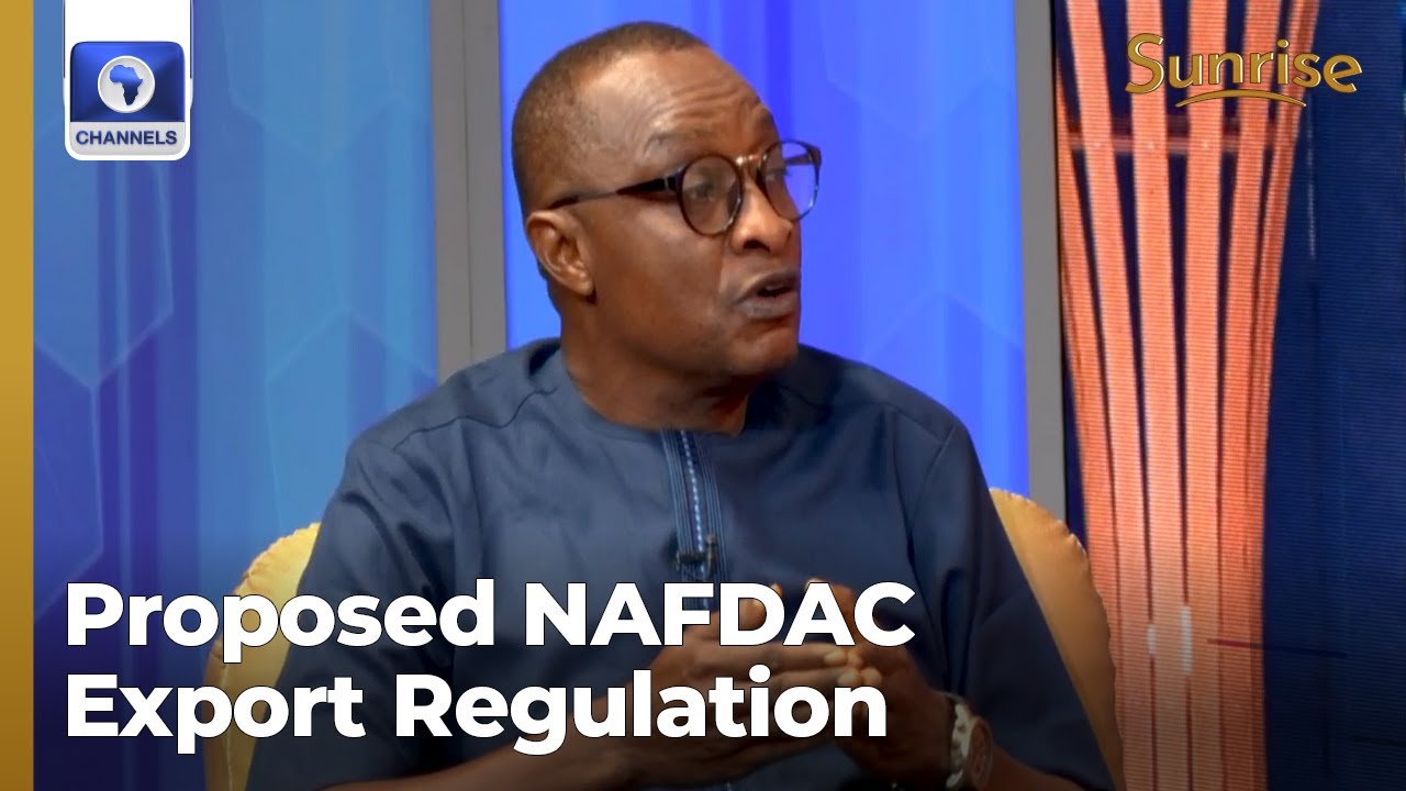 NACCIMA Council Member Analyses Proposed NAFDAC Export Regulation - YouTube