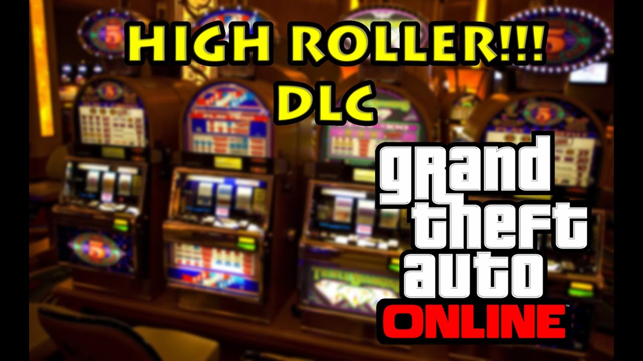 GTA 5 ONLINE - HIGH ROLLER DLC "SLOT MACHINES" (GTA V GAMEPLAY) - YouTube