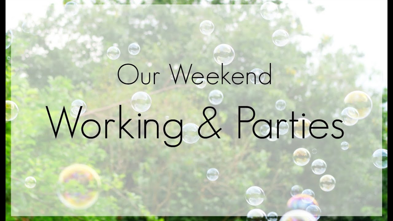 Our Weekend - Working & Parties - YouTube