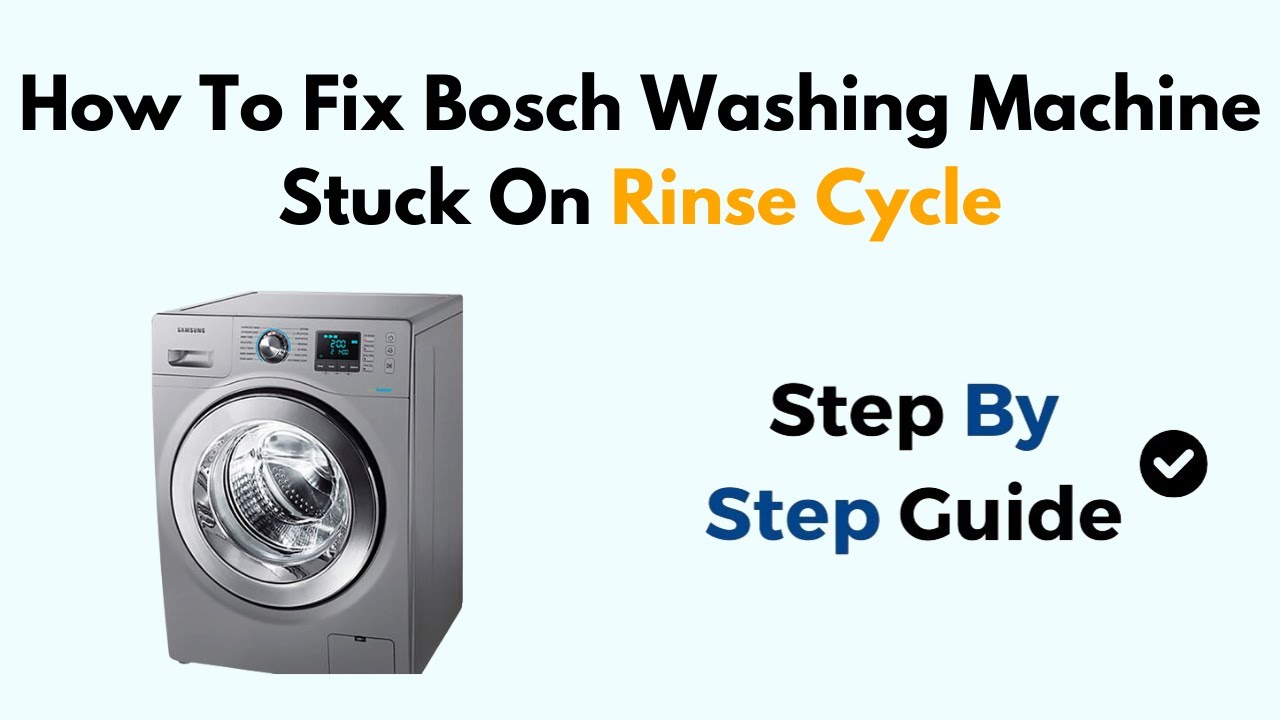 How To Fix Bosch Washing Machine Stuck On Rinse Cycle - YouTube