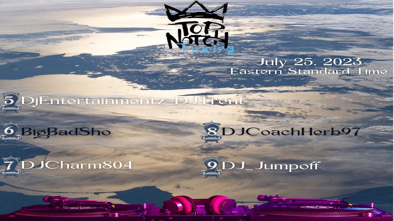 Top Notch Tuesday Raid Powered By DJENTERTAINMENTZ_DJTRENT July 25th ...