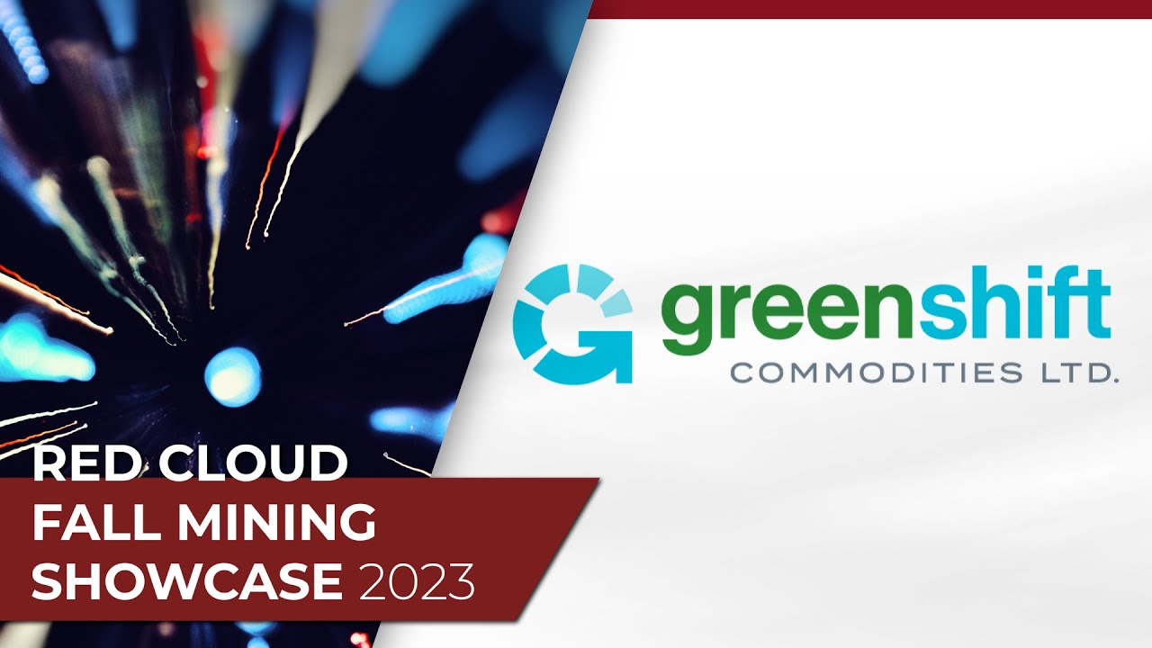 GREEN SHIFT COMMODITIES | Red Cloud's Fall Mining Showcase 2023 - YouTube