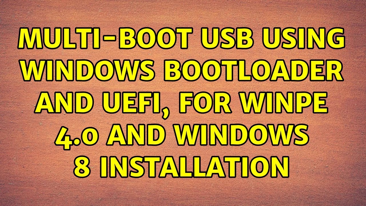 Multi-boot USB using Windows bootloader and UEFI, for WinPE 4.0 and ...