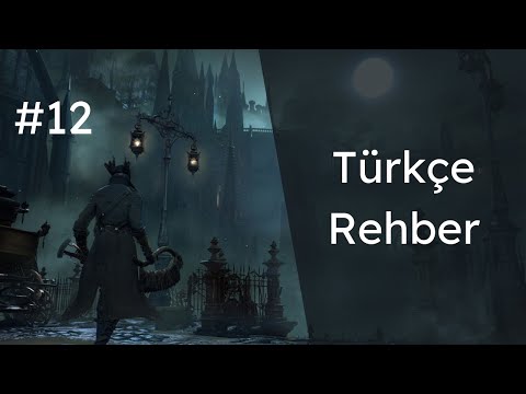 Bloodborne - Türkçe Oynanış Rehberi Bölüm 12: Forbidden Woods / Yasak Orman