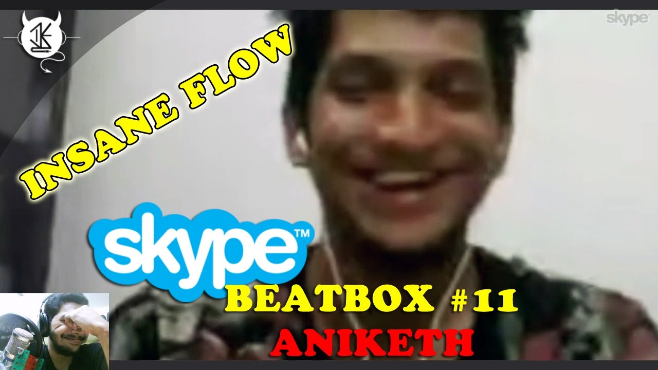 SKYPE BEATBOX #11 FT ANIKETH (INSANE FLOW) - YouTube