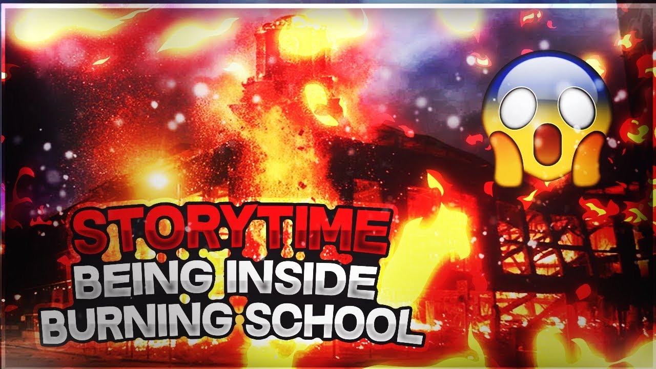 STORYTIME : Inside A Burning School - YouTube