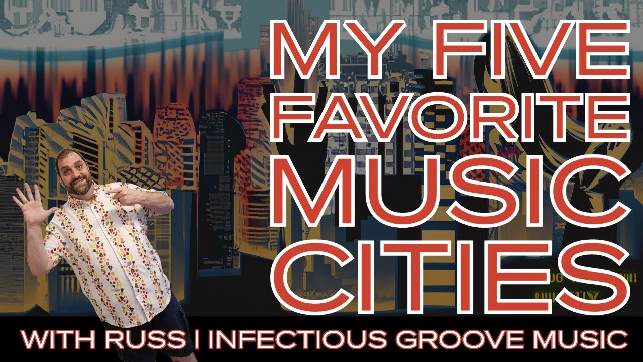 My 5 Favorite Music Cities I've Been To with Russ | Infectious Groove ...