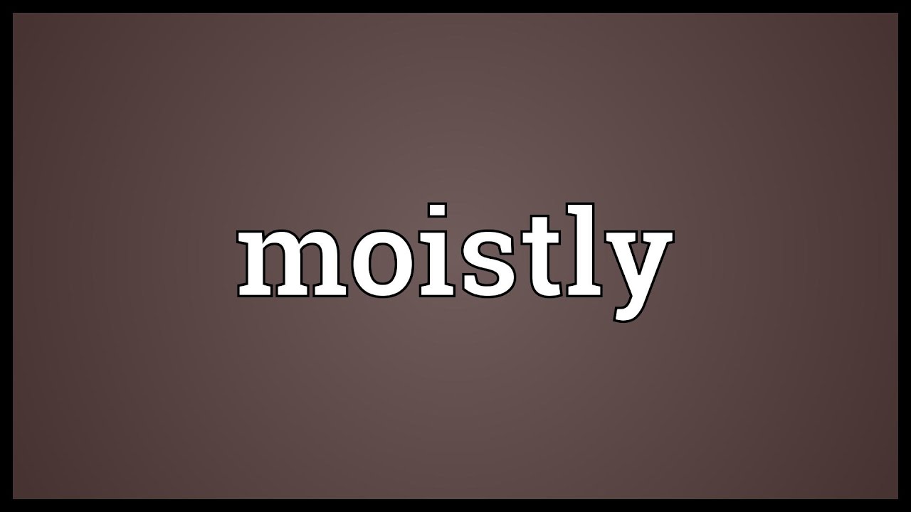 Moistly Meaning - YouTube