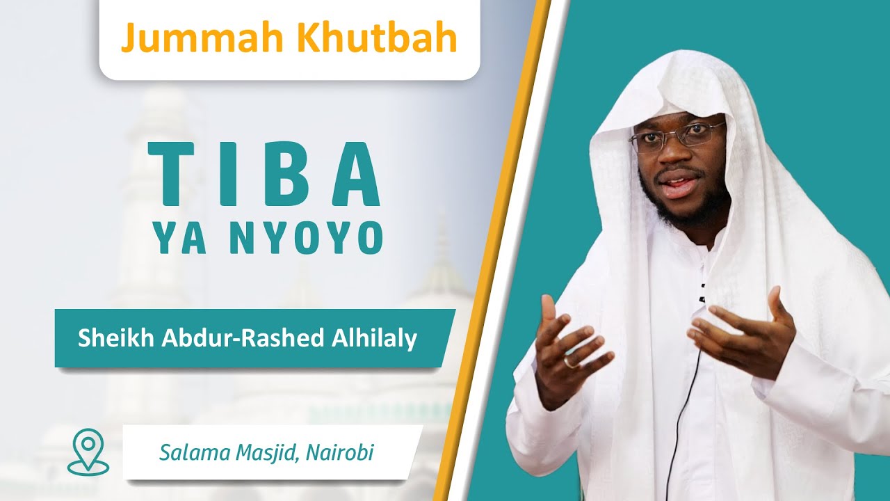 Tiba Ya Nyoyo | Shaykh Abdulrashed Alhilaly | #fridaykhutbah - YouTube