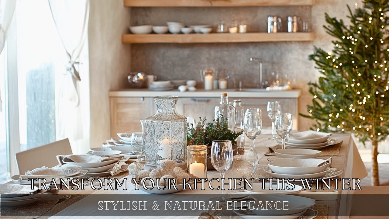 Transform Your Kitchen This Winter: Stylish & Natural Elegance - YouTube