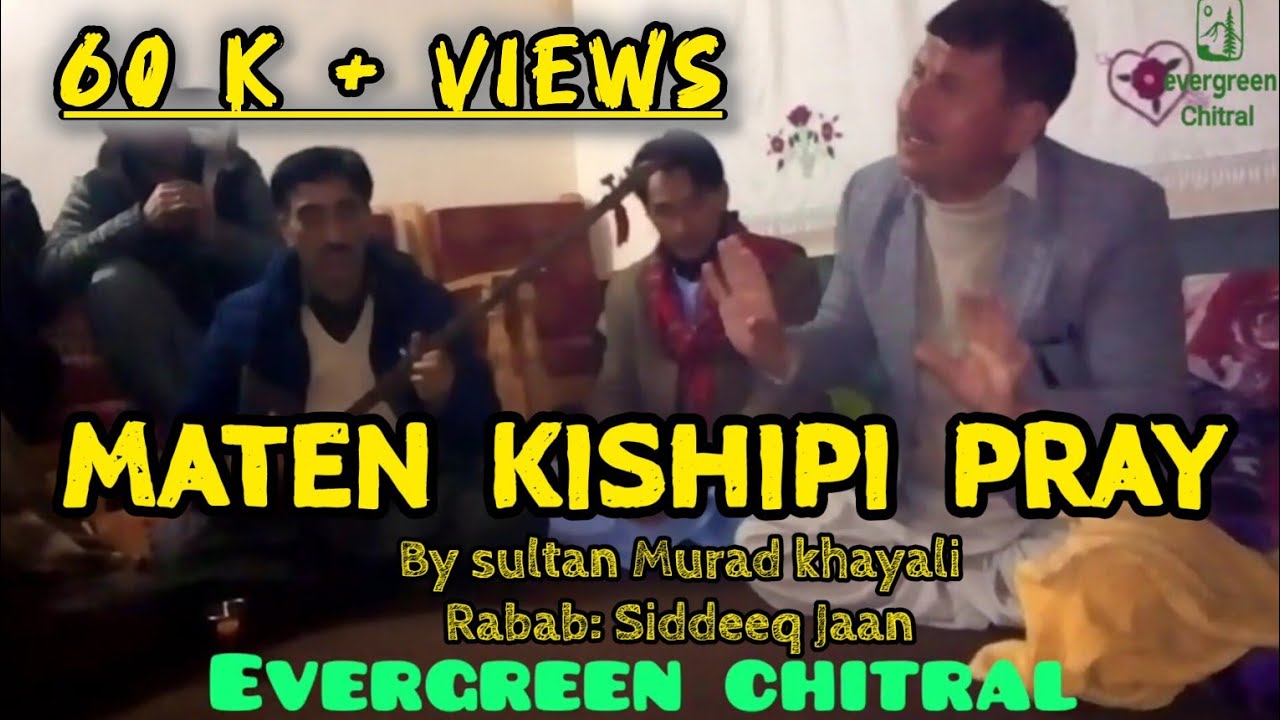 MATEN KISHIPI PRAY // SULTAN MURAD CHITRALI SONGS//Rabab: Siddeeq Jaan ...