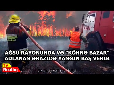 Ağsu rayonunda və “Köhnə bazar” adlanan ərazidə yanğın baş verdi
