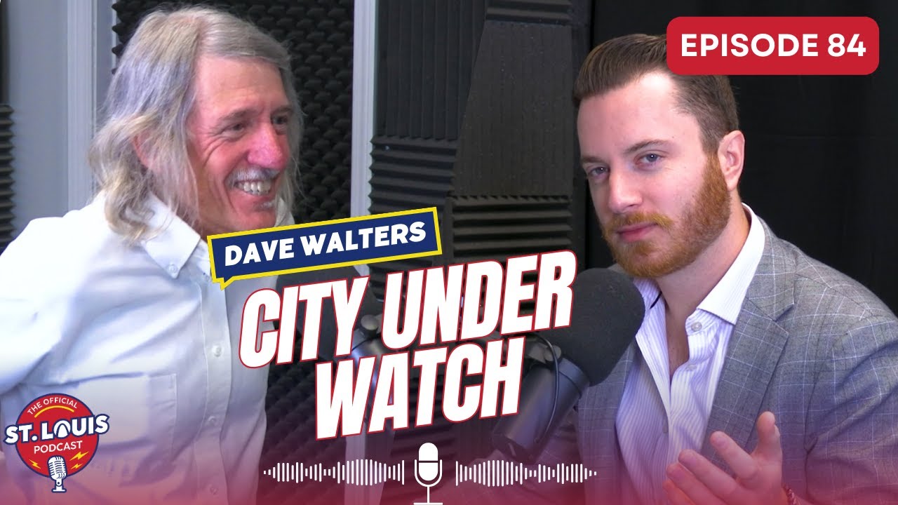 City Under Watch with Dave Walters - The St. Louis Podcast: Episode #84 ...
